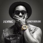 (NEW HEAT) J Lyric – “Loyalty Over Love” | The Heat Magazine